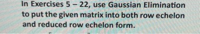 Solved In Exercises 5-22, use Gaussian Elimination to put | Chegg.com