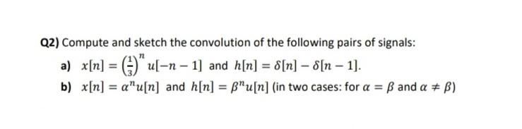 Solved Q2) Compute and sketch the convolution of the | Chegg.com