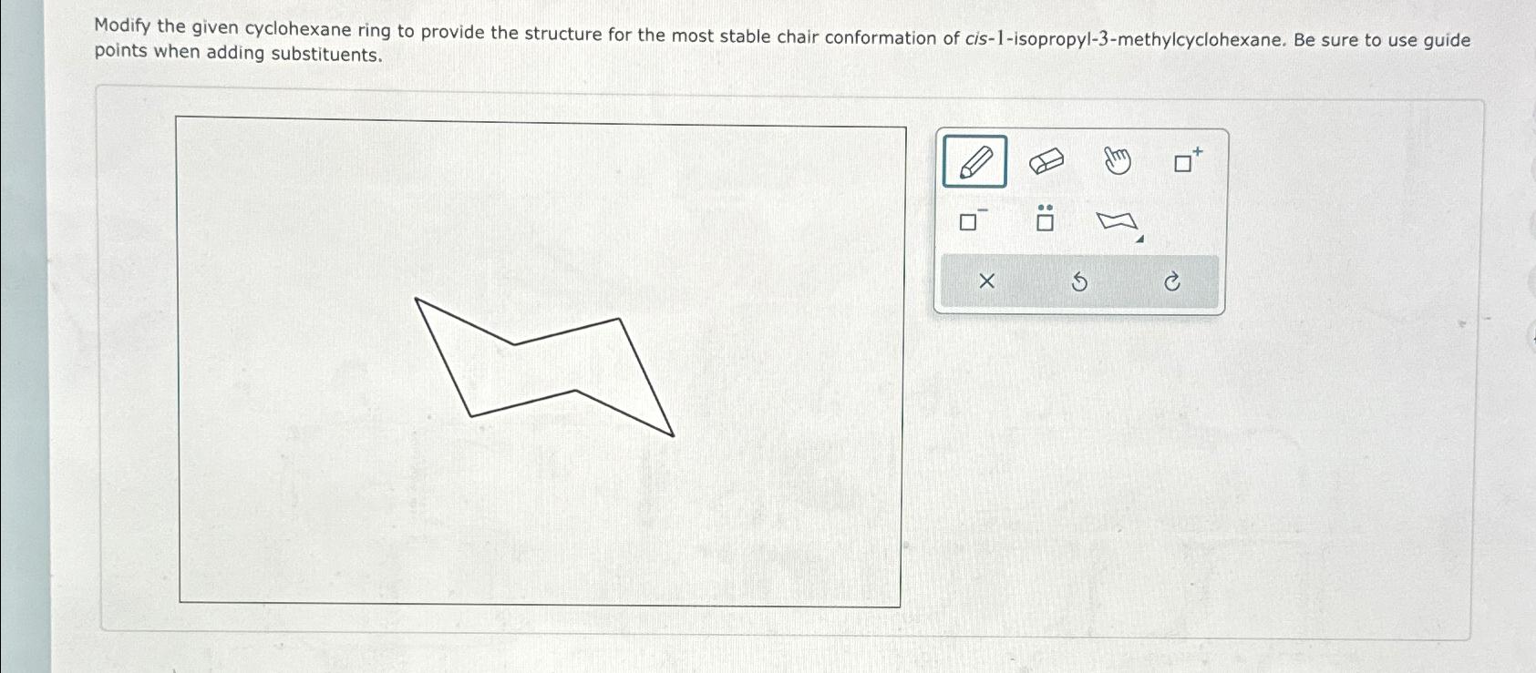 Solved Modify the given cyclohexane ring to provide the | Chegg.com