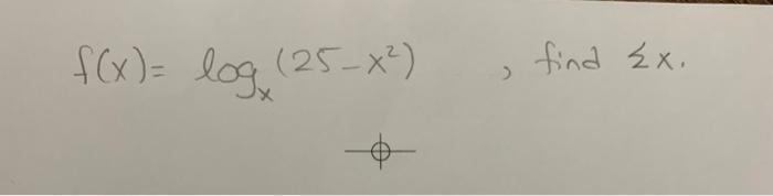 Solved f(x)=logx(25−x2), find ∑x. | Chegg.com