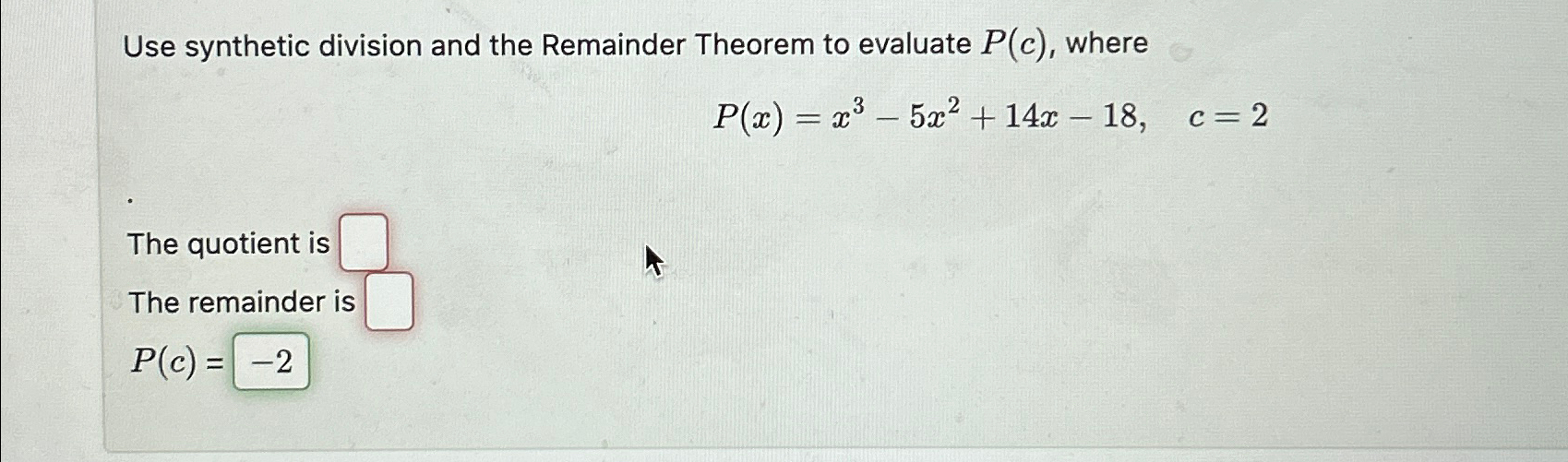 Solved Use synthetic division and the Remainder Theorem to | Chegg.com