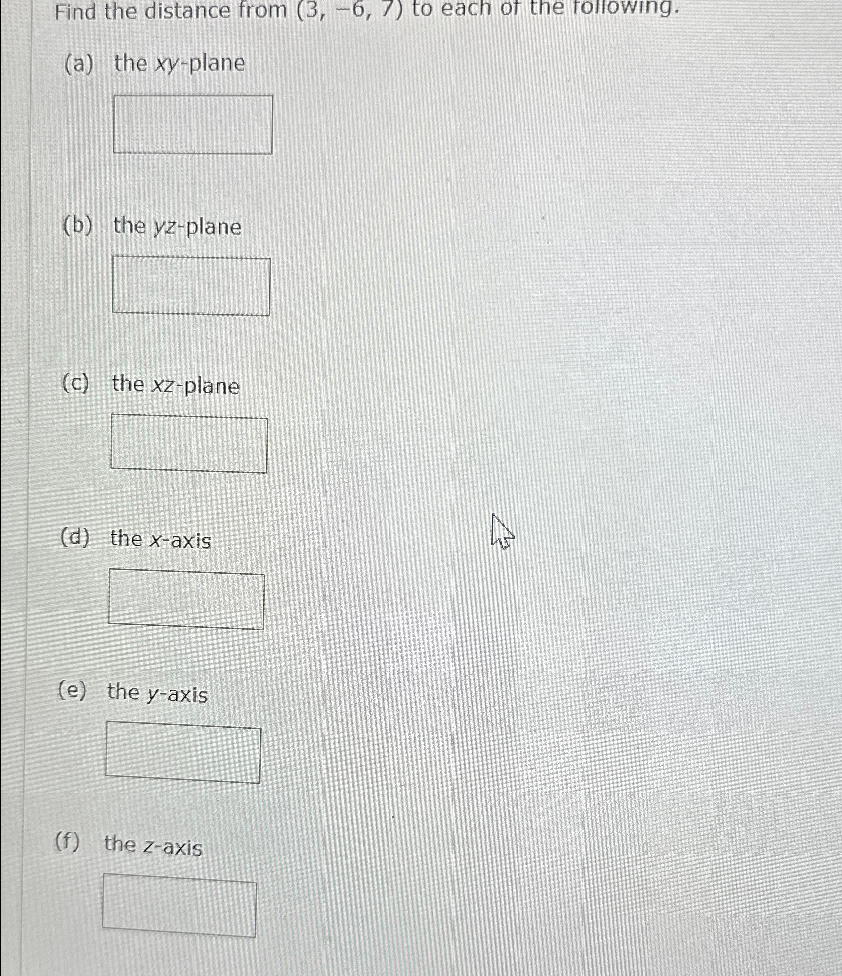Solved Find the distance from (3,-6,7) ﻿to each of the | Chegg.com