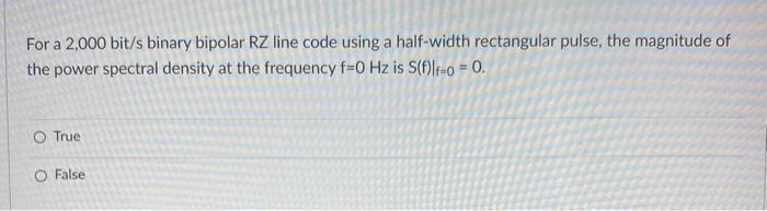 Solved For a 2,000 bit/s binary bipolar RZ line code using a | Chegg.com