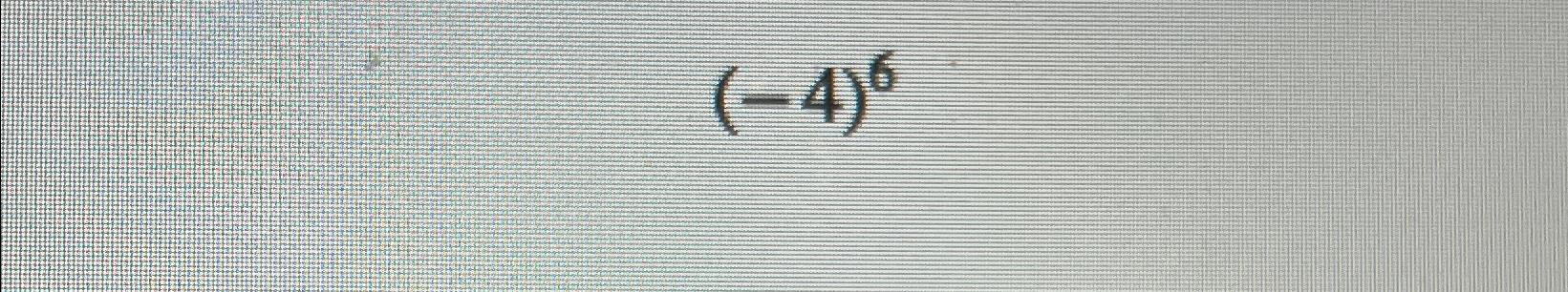 Solved (-4)6 | Chegg.com