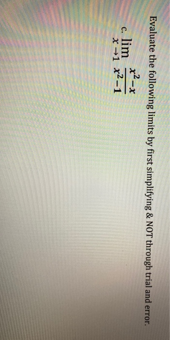 Solved Evaluate the following limits by first simplifying & | Chegg.com