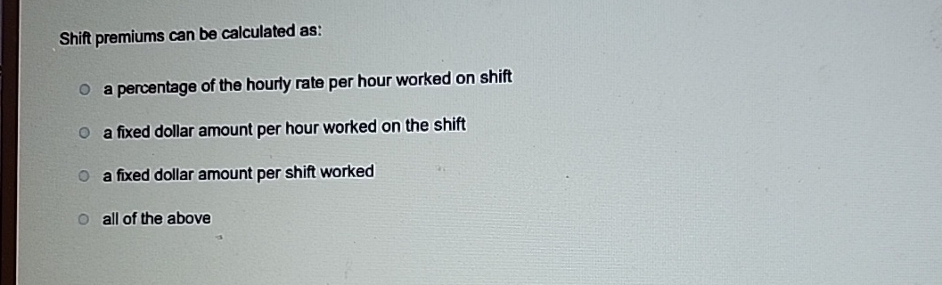 Solved Shift premiums can be calculated as:a percentage of | Chegg.com