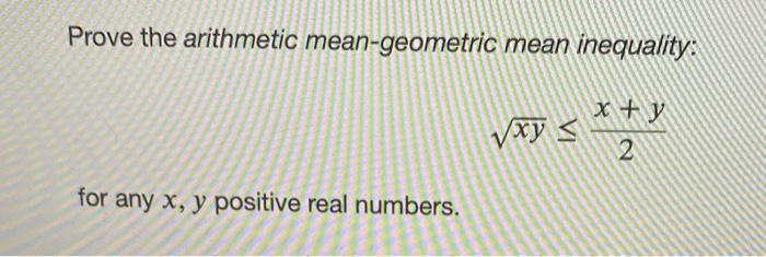 Solved Prove the arithmetic mean-geometric mean inequality: | Chegg.com