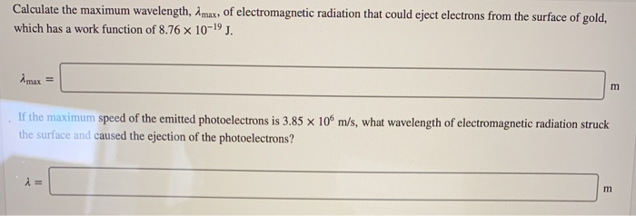 Solved Calculate the maximum wavelength, imax, of | Chegg.com Solved Calculate the maximum wavelength, imax, of | Chegg.com
