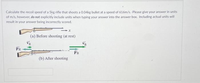 Solved Calculate the recoil speed of a 5 kg rifle that | Chegg.com