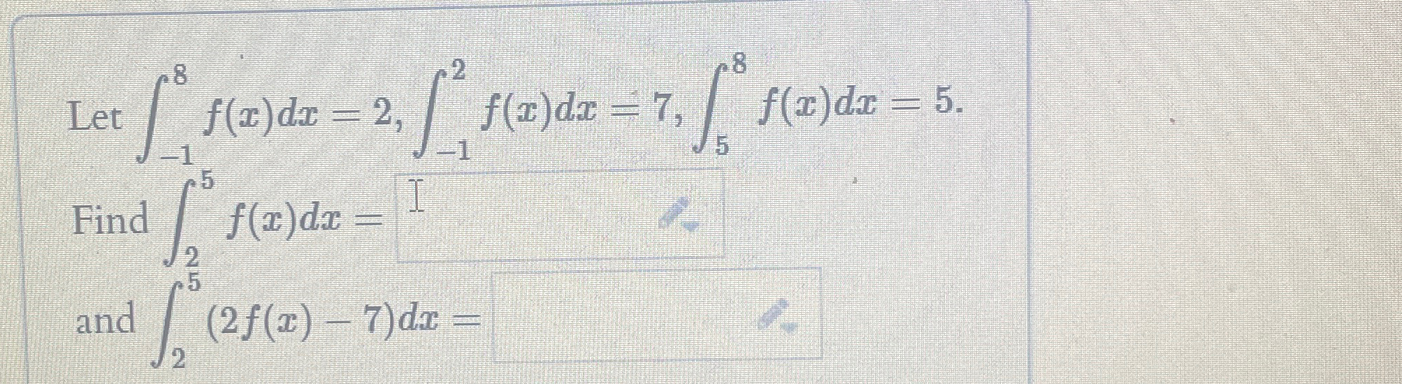 Solved Let ∫-18f(x)dx=2,∫-12f(x)dx=7,∫58f(x)dx=5Find | Chegg.com