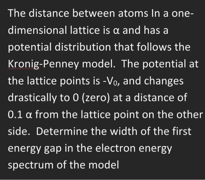 Solved The distance between atoms In a onedimensional | Chegg.com