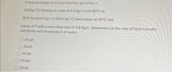 Solved A heat exchanger is to cool ethylene glycol (cp= 3 | Chegg.com