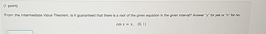 Solved (1 ﻿point)From the Intermediate Value Theorem, is it | Chegg.com