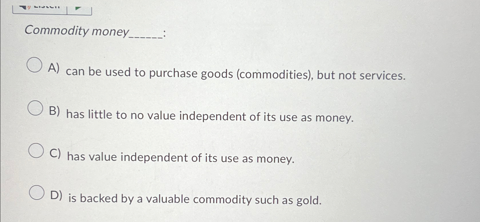 Solved Commodity moneyA) ﻿can be used to purchase goods | Chegg.com