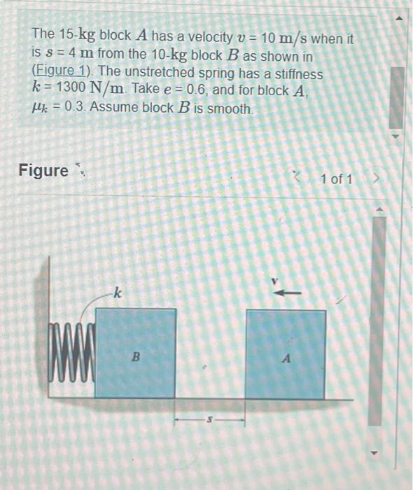 Solved The 15-kg block A has a velocity v=10 m/s when it is | Chegg.com
