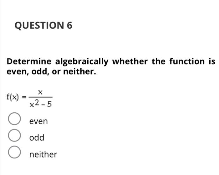 Solved Determine algebraically whether the function is even, | Chegg.com