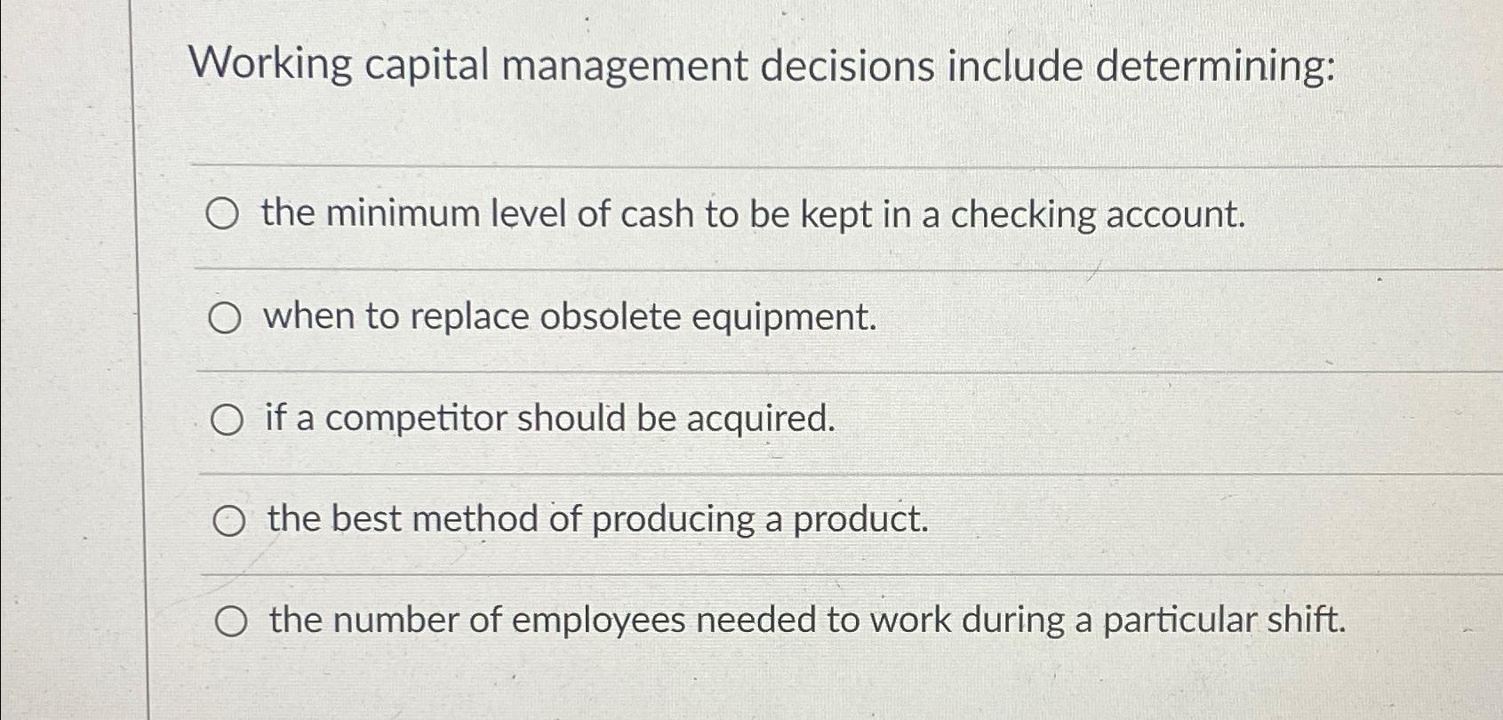 Solved Working capital management decisions include | Chegg.com