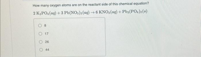 Solved How many oxygen atoms are on the reactant side of | Chegg.com