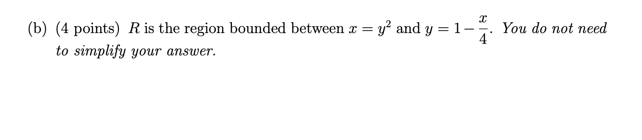 Solved by an EXPERT (b) (4 ﻿points) R is ﻿the region bounded between x=y2 | Chegg.com