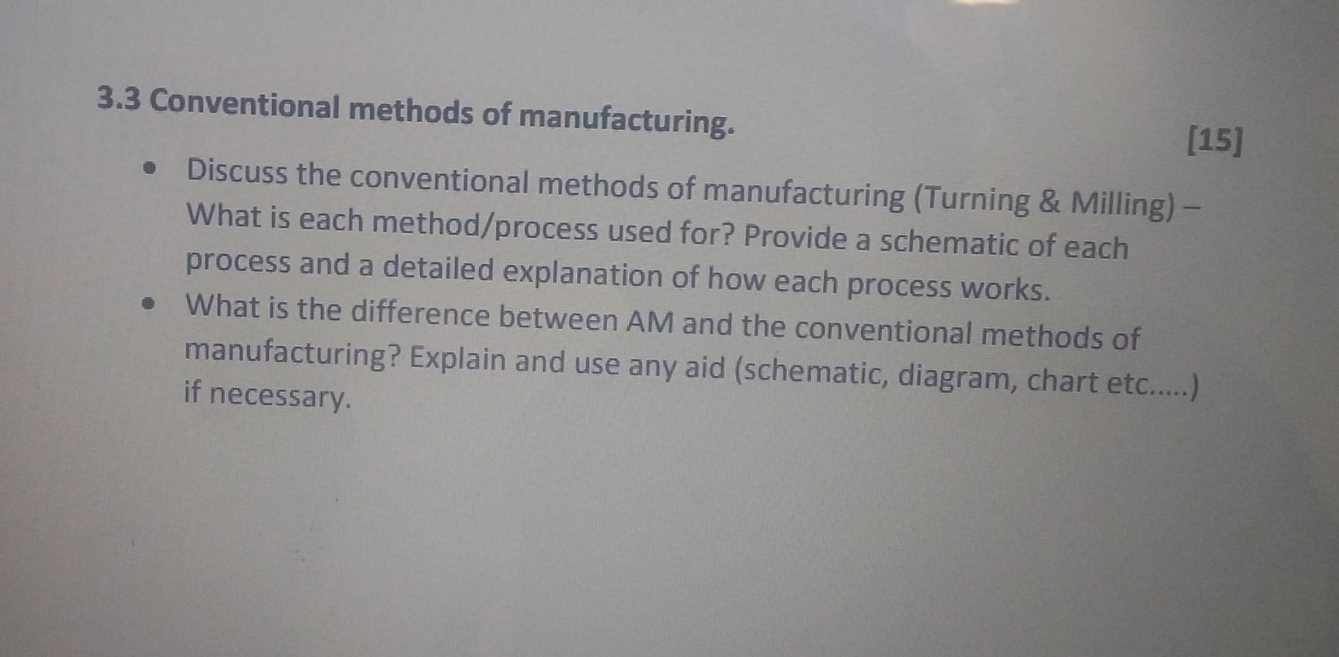 Solved 3.3 Conventional methods of manufacturing. [15] • | Chegg.com