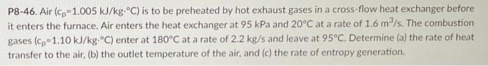 Solved P8-46. Air (cp=1.005 kJ/kg⋅∘C) is to be preheated by | Chegg.com