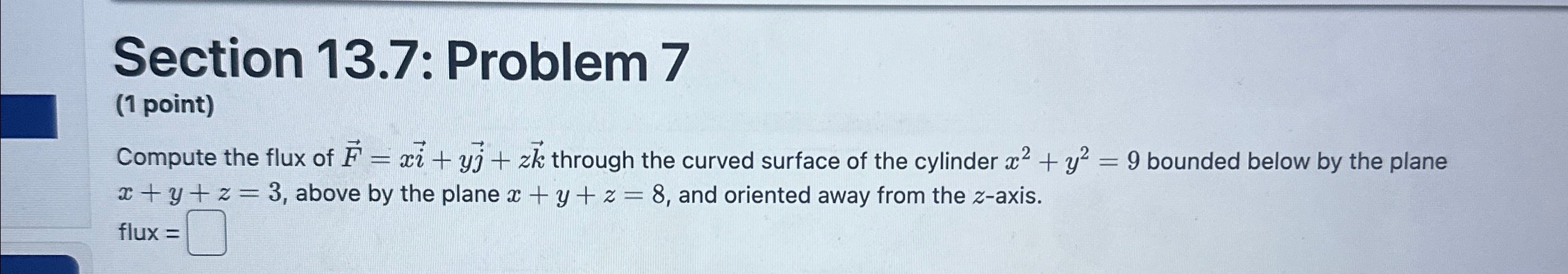 Solved Section 13.7: Problem 7(1 ﻿point)Compute the flux of | Chegg.com