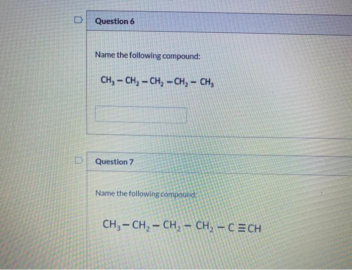 Solved Question 2 Name the following compound: CH3 - CH2 - | Chegg.com