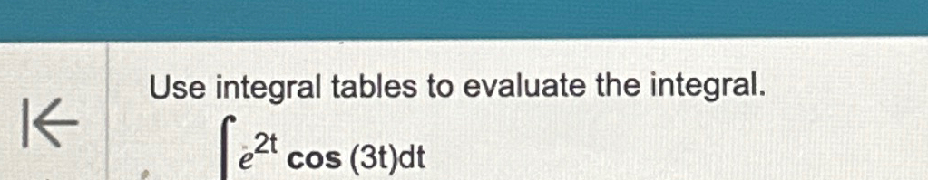 Solved Use integral tables to evaluate the | Chegg.com