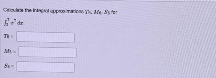 Solved Calculate the integral approximations To, M6, S6 for | Chegg.com
