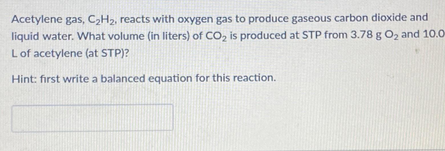 Solved Acetylene gas, C2H2, ﻿reacts with oxygen gas to | Chegg.com