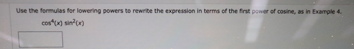Solved Use the formulas for lowering powers to rewrite the | Chegg.com