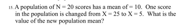 Solved 15. A population of N = 20 scores has a mean of = 10. | Chegg.com
