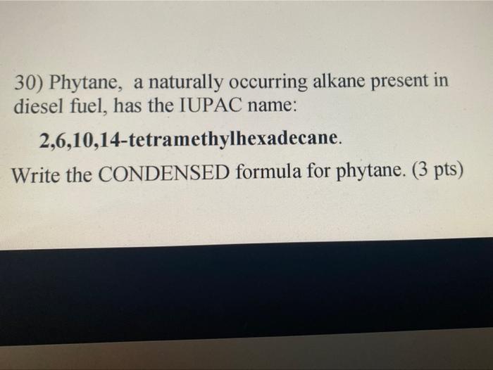 Solved 30) Phytane, a naturally occurring alkane present in | Chegg.com