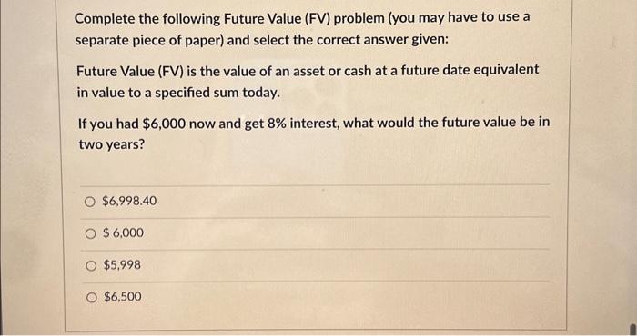 Solved Complete the following Future Value (FV) problem (you | Chegg.com