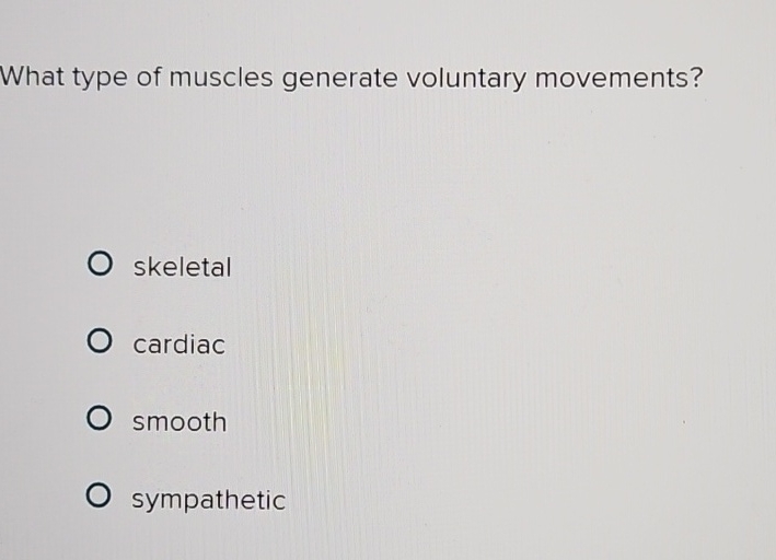Solved What type of muscles generate voluntary | Chegg.com