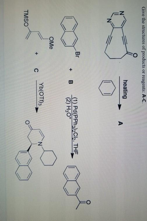 Solved Give the structures of products or reagents: A-C. | Chegg.com