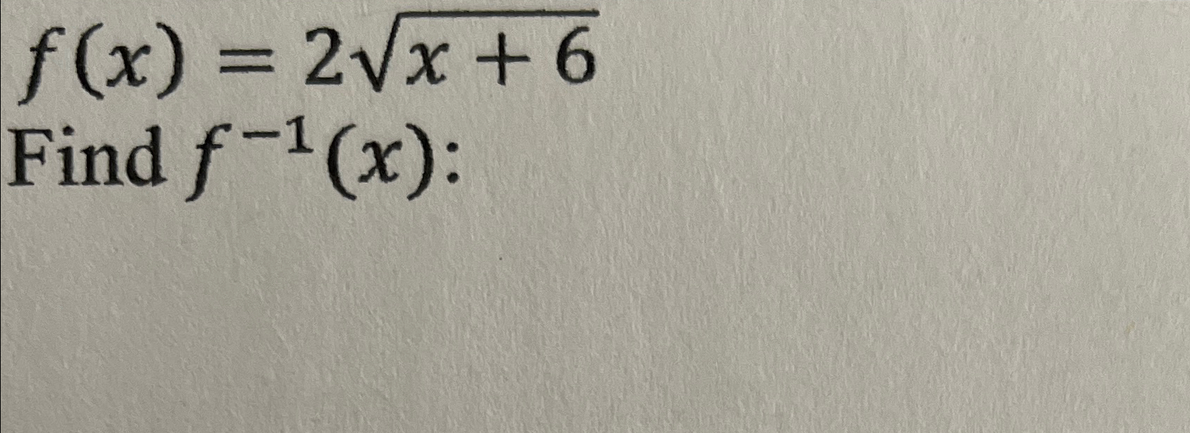 Solved f(x)=2x+62 ﻿Find f-1(x) ﻿: | Chegg.com