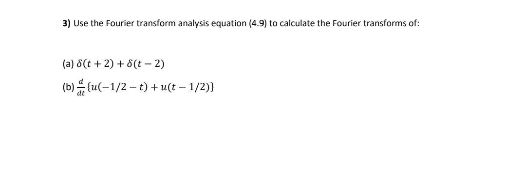 Solved 3) Use the Fourier transform analysis equation (4.9) | Chegg.com