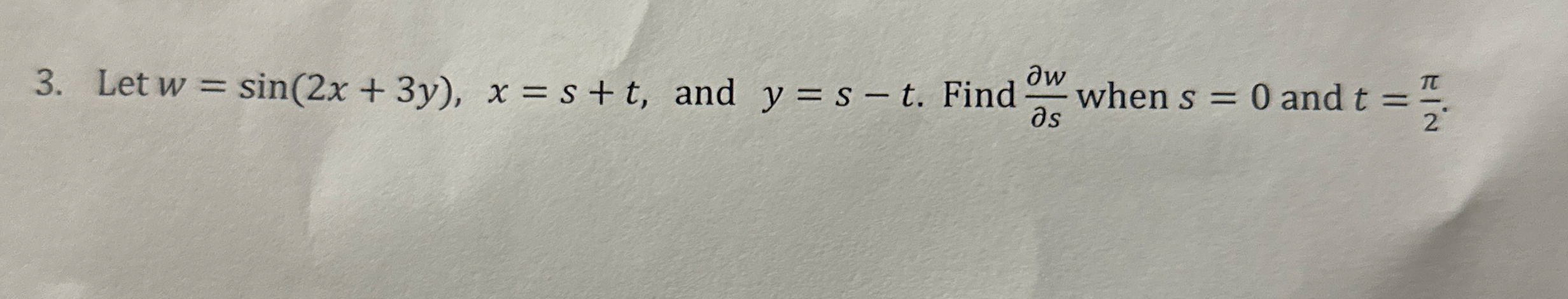 Solved Let w=sin(2x 3y),x=s t, ﻿and y=s-t. ﻿Find delwdels | Chegg.com
