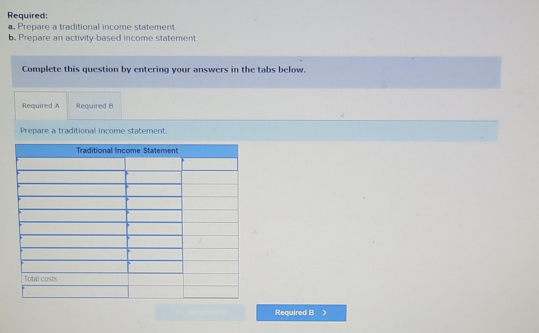 Solved Required: a. Prepare a traditional income statement. | Chegg.com