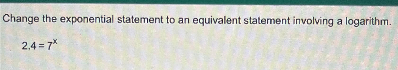 Solved Change the exponential statement to an equivalent | Chegg.com