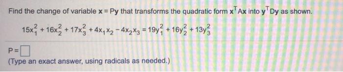 Solved Find the change of variable x = Py that transforms | Chegg.com