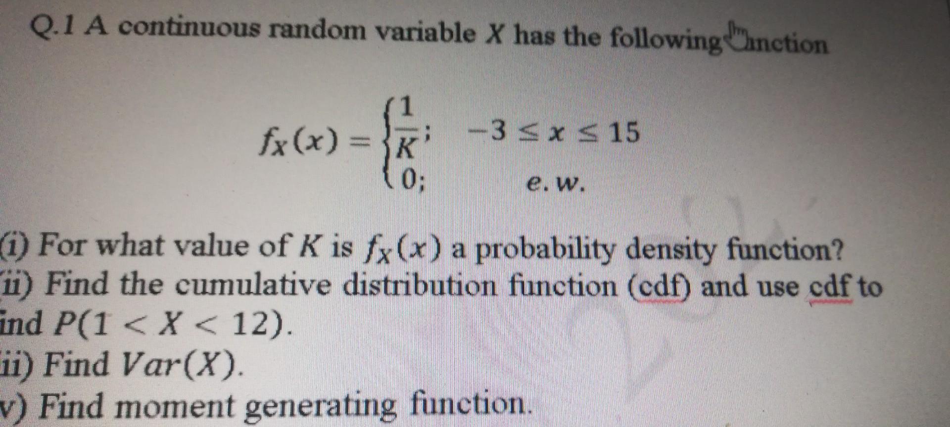 Solved Q.1 A continuous random variable X has the following | Chegg.com
