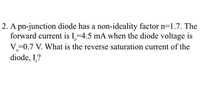 Solved 2. A pn-junction diode has a non-ideality factor | Chegg.com