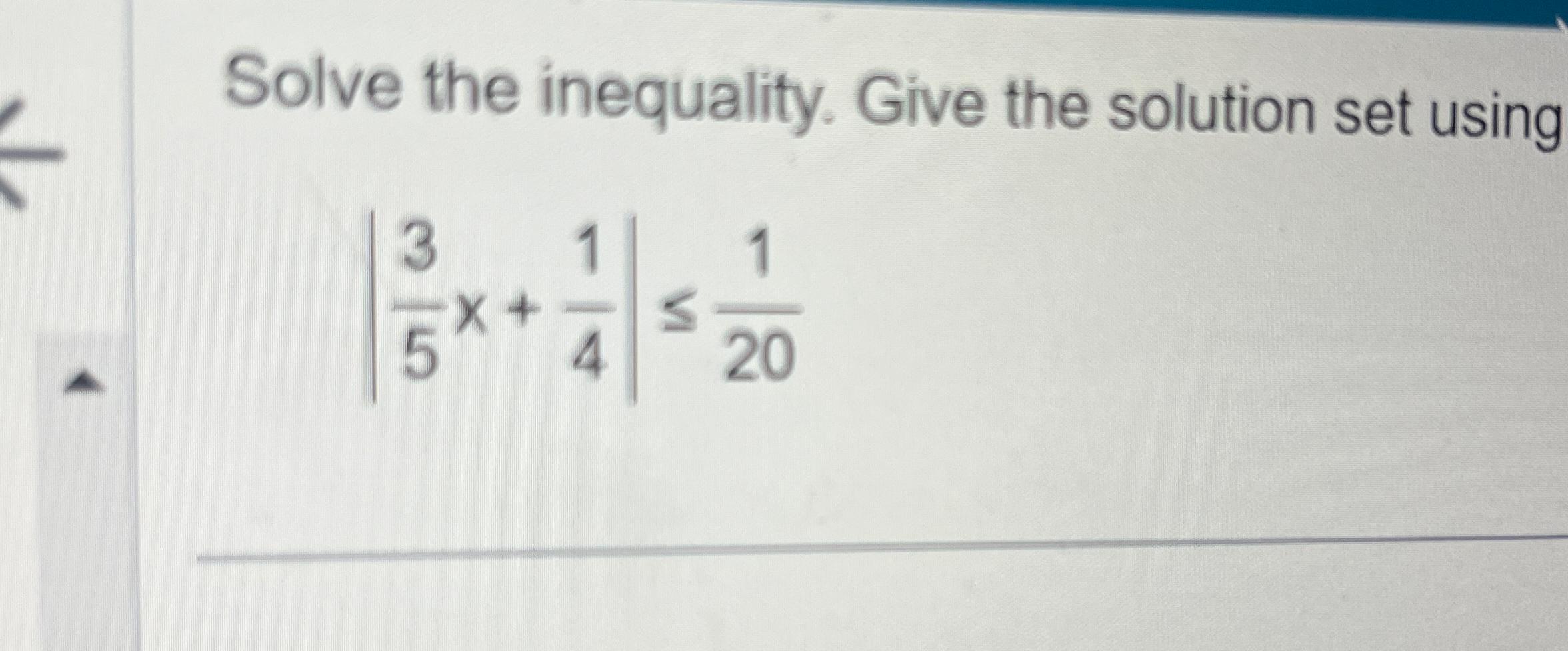 Solved Solve the inequality. Give the solution set | Chegg.com