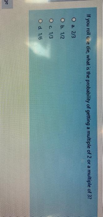 Solved If you roll one die, what is the probability of | Chegg.com