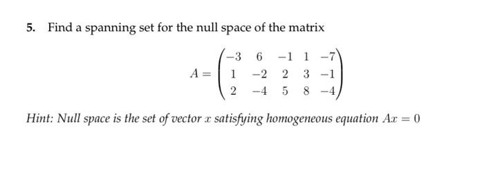 Solved 5. Find a spanning set for the null space of the | Chegg.com