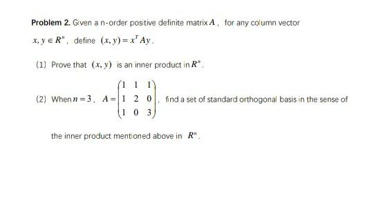 Solved Problem 2. Given a n-order positive definite matrix | Chegg.com