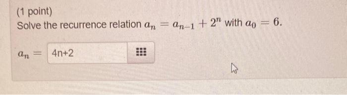 Solved (1 point) Solve the recurrence relation an=an−1+2n | Chegg.com