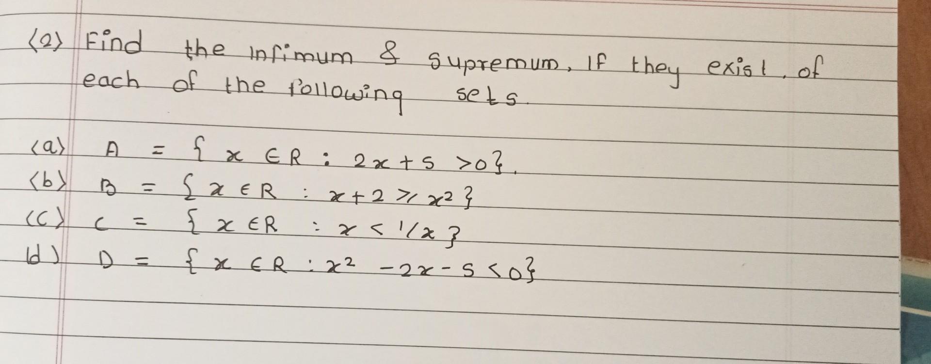 Solved 〈2〉 Find the infimum \& supremum, If they exist, of | Chegg.com